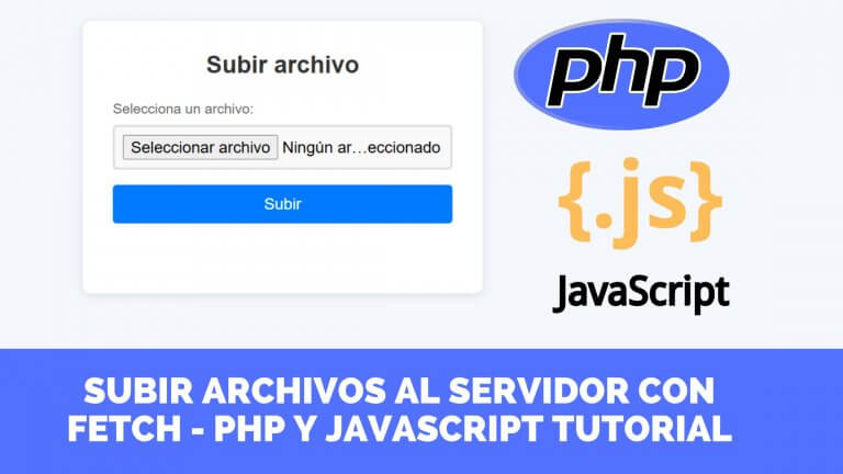 Subir archivos al servidor con Fetch - PHP y JavaScript Tutorial